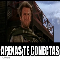 Meme Personalizado - Apenas te conectas - 29980903