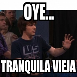 Oye Tranquila Memes