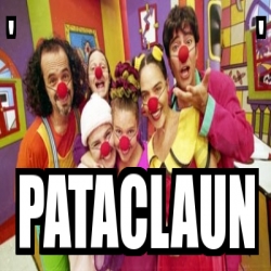Meme Personalizado - ' ' pataclaun - 3010793