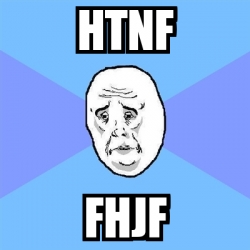 Meme Okay Guy - htnf fhjf - 3115835