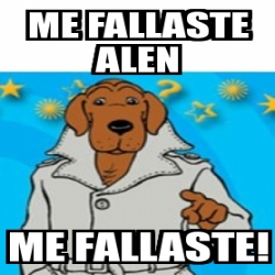 Meme Personalizado - ME fallaste alen me fallaste! - 3117659