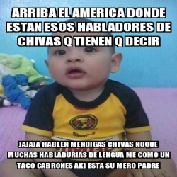 Meme Personalizado - arriba el america donde estan esos habladores de ...