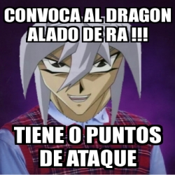 Meme Personalizado - CONVOCA AL DRAGON ALADO DE RA !!! TIENE 0 PUNTOS ...