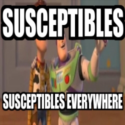 Meme Personalizado - susceptibles susceptibles everywhere - 3137899