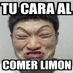 Meme Personalizado - Tu cara al comer limon - 3151695