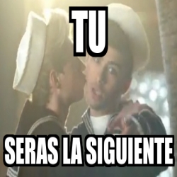 Meme Personalizado - tu seras la siguiente - 3173070