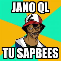 Meme Ash Pedreiro - Jano ql tu sapbees - 3179108