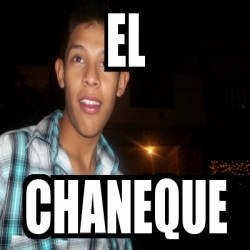 Meme Personalizado - el chaneque - 3182335