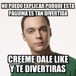 Meme Sheldon Cooper - no puedo explicar porque esta paguina es tan ...