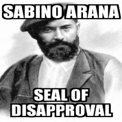 Meme Personalizado - SABINO ARANA seal of disapproval - 3185777