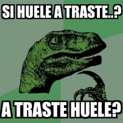 Meme Filosoraptor - si huele a traste..? a traste huele? - 3197742