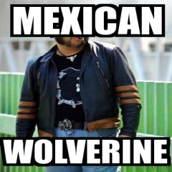 Meme Personalizado - mexican Wolverine - 3207085