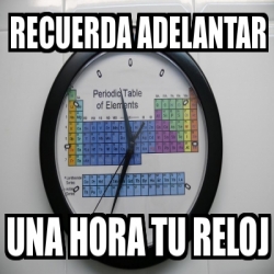 Meme Personalizado - Recuerda adelantar una hora tu reloj - 3210505