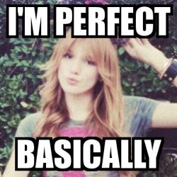 Meme Personalizado - I'M PERFECT BASICALLY - 3216354