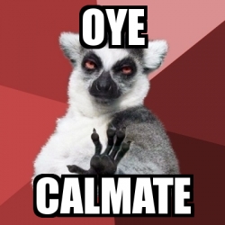 Meme Chill Out Lemur - oye calmate - 3222576