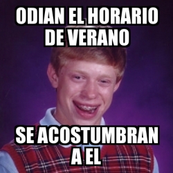 Meme Bad Luck Brian - Odian el horario de verano se acostumbran a el ...