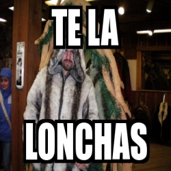 Meme Personalizado - Te la Lonchas - 3251985
