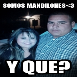Meme Personalizado - SOMOS MANDILONES