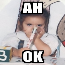 Meme Personalizado - ah ok - 3280311