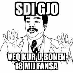 Meme Ay Si - Sdi gjo veq kur u bonen 18 mij fansa - 3281864
