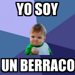 Meme Bebe Exitoso - yo soy un berraco - 3302927