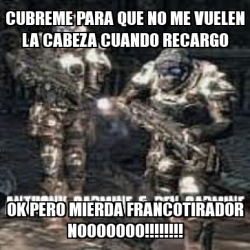 Meme Personalizado - cubreme para que no me vuelen la cabeza cuando ...