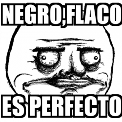 Meme Me Gusta - negro,flaco es perfecto - 3329009