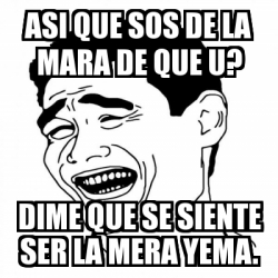Meme Yao Ming 2 - asi que sos de la mara de que u? dime que se siente ...
