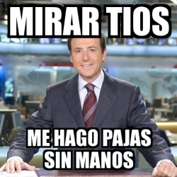 Meme Matias Prats - mirar tios me hago pajas sin manos - 3376891