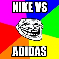 Meme Troll - nike vs adidas - 3377528