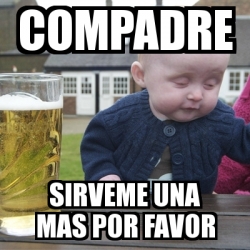 Meme Drunk Baby - compadre sirveme una mas por favor - 3392071