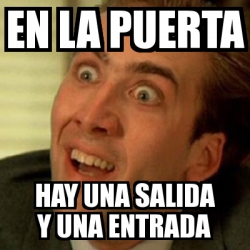 Meme No me digas - en la puerta hay una salida y una entrada - 3041509