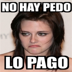 Meme Personalizado - No hay pedo lo pago - 3407853
