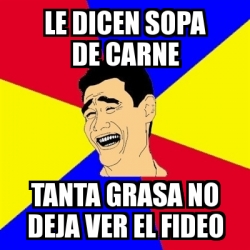Meme Yao Ming - le dicen sopa de carne tanta grasa no deja ver el fideo ...