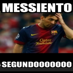 Meme Personalizado - Messiento Segundooooooo - 3437197
