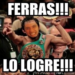 Meme Personalizado - FERRAS!!! LO LOGRE!!! - 3447592