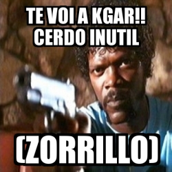 Meme Pulp Fiction - te voi a kgar!! cerdo inutil (zorrillo) - 3469972