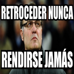 Meme Personalizado - retroceder nunca rendirse jamÃ¡s - 3054387