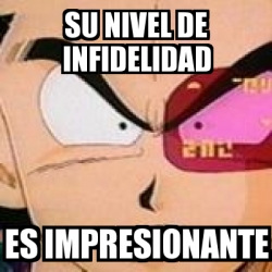 Meme Personalizado - su nivel de infidelidad es impresionante - 3501400