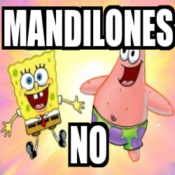 Meme Personalizado - Mandilones no - 3518884