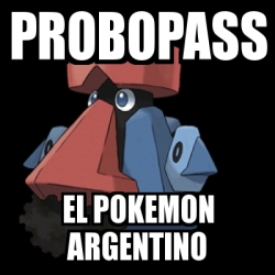 Meme Personalizado - probopass el pokemon argentino - 3527302