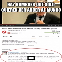Meme Personalizado - Hay hombres que solo quieren ver arder al mundo ...