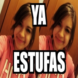 Meme Personalizado - Ya Estufas - 3533289