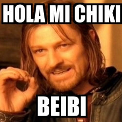 Meme Boromir - Hola mi chiki Beibi - 3534326