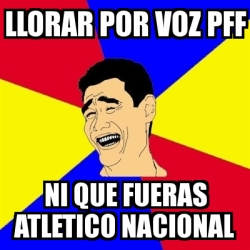 Meme Yao Ming - llorar por voz pff ni que fueras atletico nacional ...