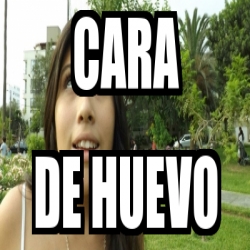 Meme Personalizado - cara de huevo - 3569026