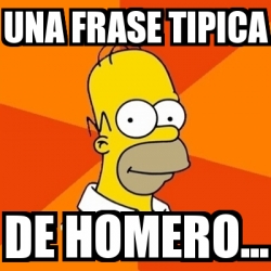 Meme Homer - una frase tipica de homero... - 3596494
