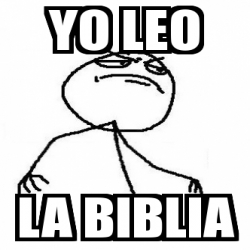Meme Personalizado - yo leo la biblia - 3601186