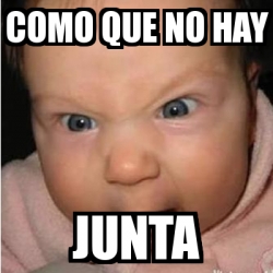 Meme Bebe furioso - como que no hay junta - 3615538