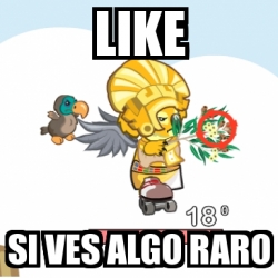 Meme Personalizado - lIKE SI VES ALGO RARO - 3618526
